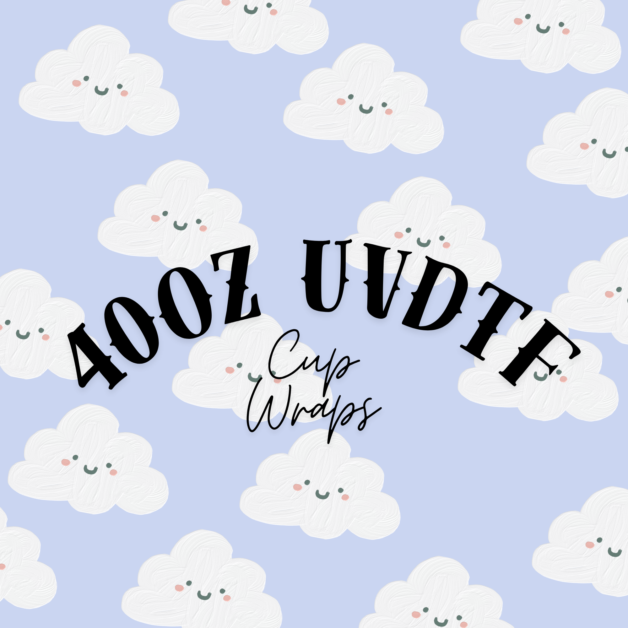 40oz UVDTF CUP WRAPS – YouniquelyYours